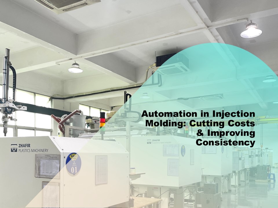 Automation in Injection Molding: Cutting Costs & Improving Consistency ...