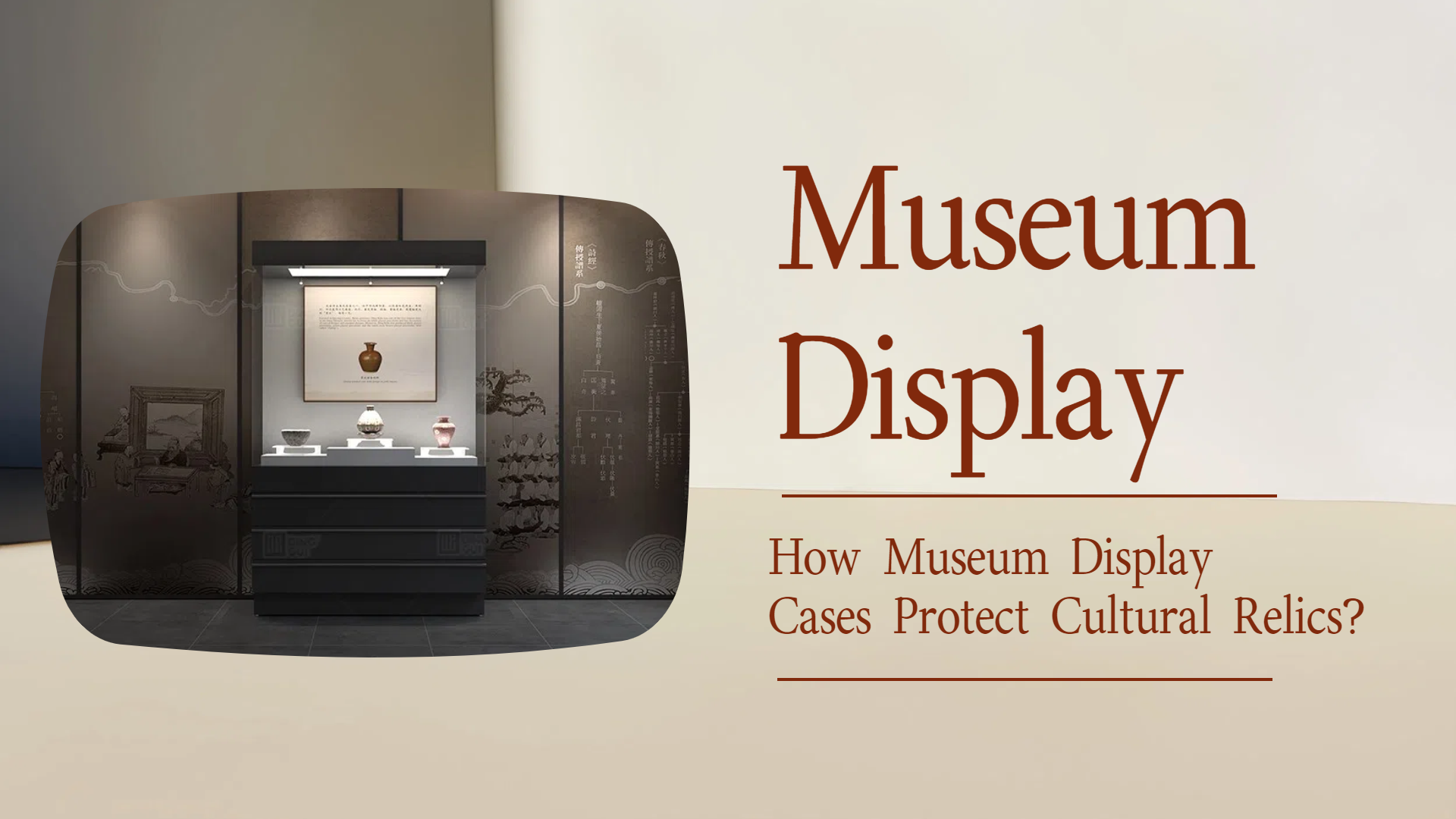 How Museum Display Cases Protect Cultural Relics? | DG Display Showcase