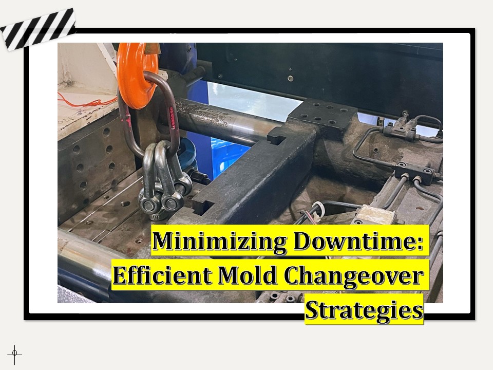 Mold Changeover Efficiency | Minimizing Downtime: Efficient Mold ...