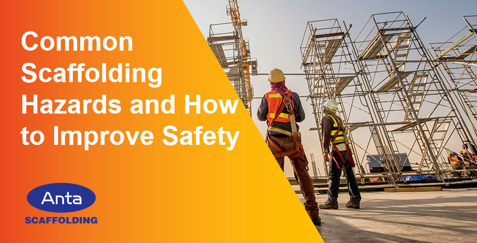 Common Scaffolding Hazards and 6 Ways to Improve Safety