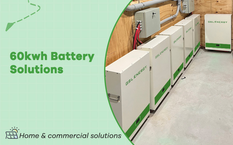 Exploring 60kWh Battery Solutions? | GSL Energy