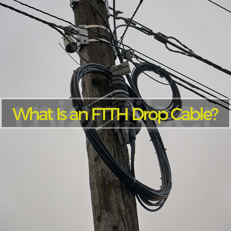 What Is an FTTH Drop Cable? | Unionfiber
