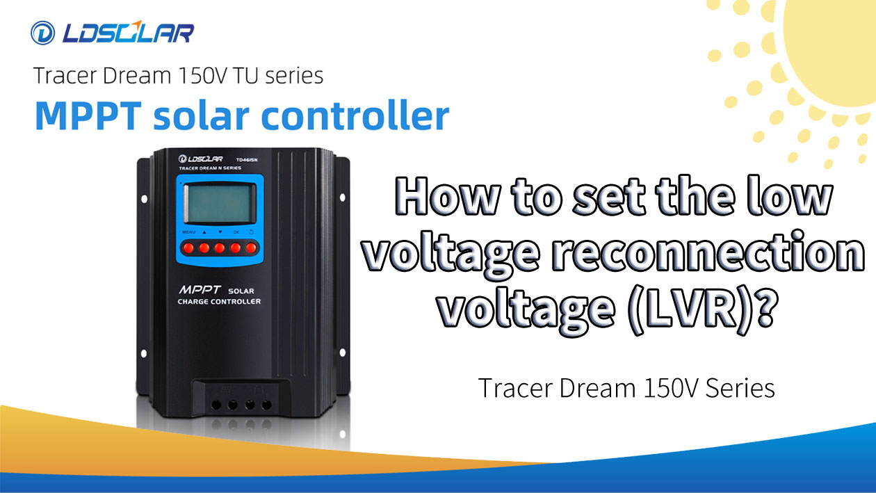 How to Set the Low Voltage Reconnection Voltage (LVR) of TD4615TU MPPT ...