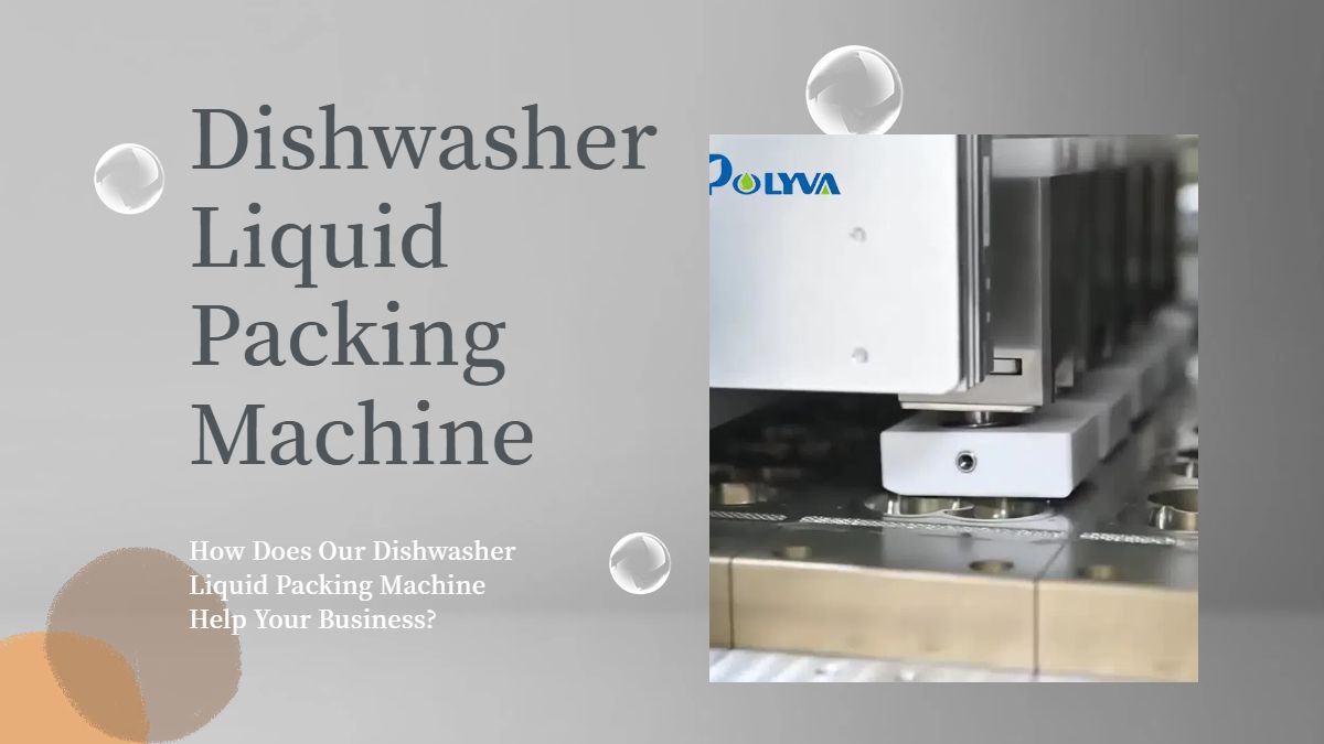 How Does Our Dishwasher Liquid Packing Machine Help Your Business ...
