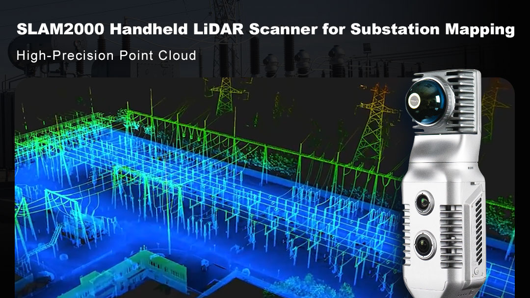 SLAM2000 Handheld LiDAR Scanner | High-Precision 3D Mapping for Substations and Complex ...